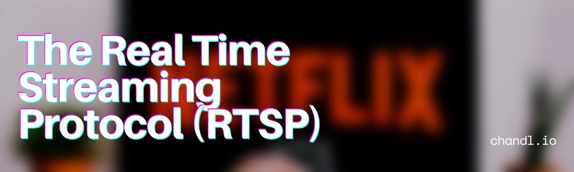 Breaking Down the Real Time Streaming Protocol (RTSP) [RFC 2326 ... Breaking Down the Real Time Streaming Protocol (RTSP) [RFC 2326 ...